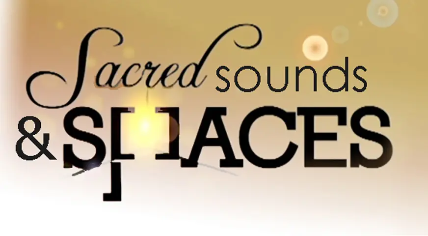 Sacred Sounds and Spaces - Atlanta Interfaith Broadcast Network, Inc.